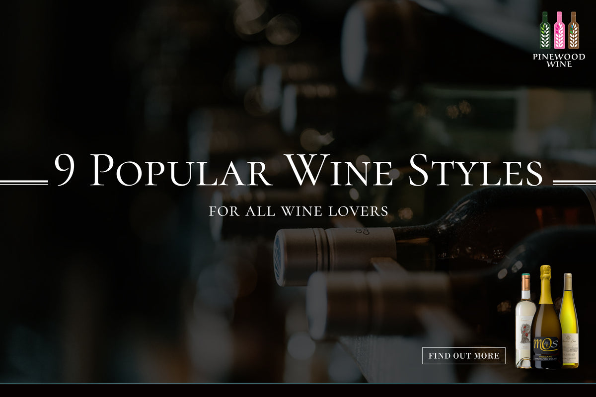 【Wine Knowledge】9 Popular Wine Styles – Pinewood Wine